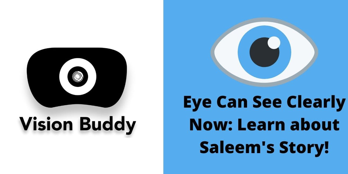 Eye Can See Clearly Now: How Vision Buddy helped Saleem see the beauti ...